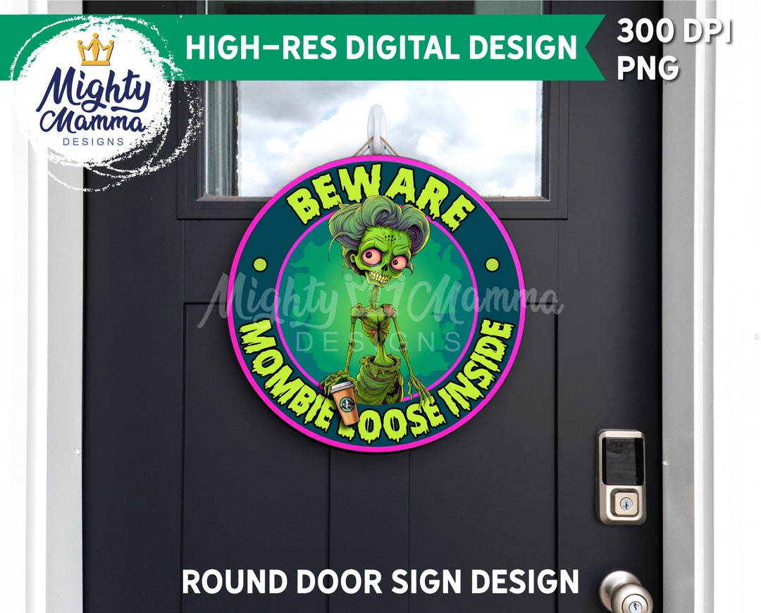 Beware Mombie Loose Inside Round Door Sign PNG Design, for Sublimation ...