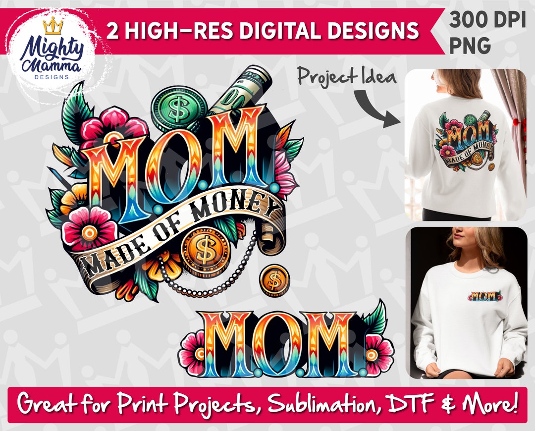 Mom - Made of Money PNG File | for Print, Sublimation, DTF | Tattoo ...