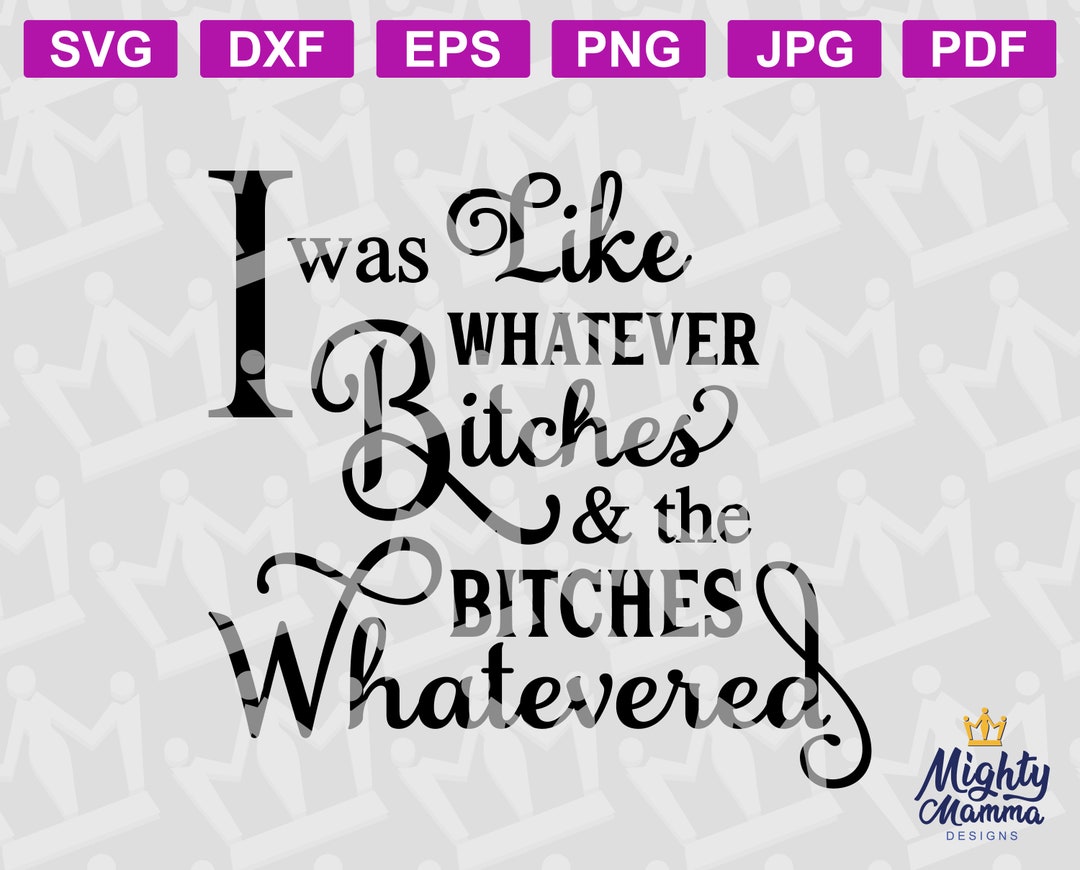 Whatever BITCHES Quote SVG PNG Cutting File for Cricut or Silhouette ...