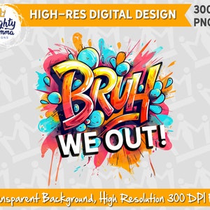 Bruh We Out PNG Design | Sublimation, DTF | Retro Graffiti Style ...