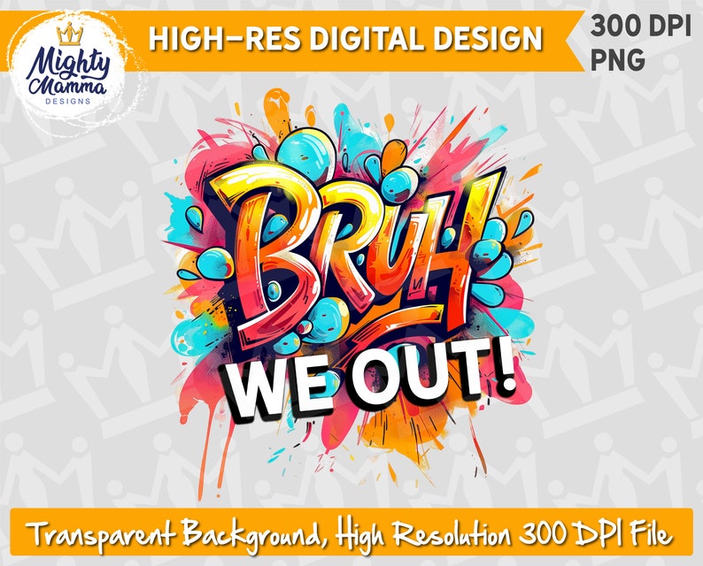 Bruh We Out PNG Design | Sublimation, DTF | Retro Graffiti Style ...