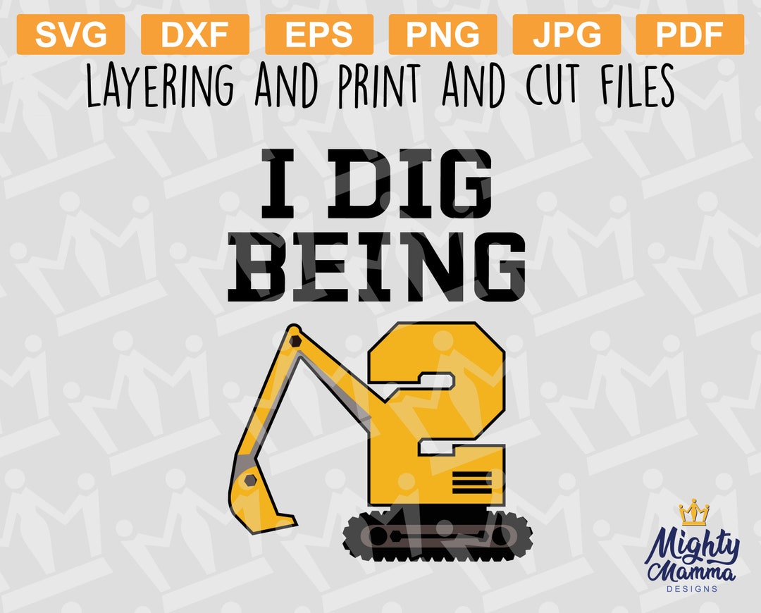 Dig Being 2 - Number Two CONSTRUCTION Digger 2nd BIRTHDAY SVG (files ...