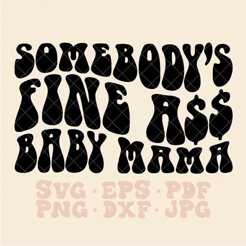 Somebody's Fine Ass Baby Mama SVG Somebodys Fine Ass Mama - Etsy Somebody's Fine Ass Baby Mama SVG Somebodys Fine Ass Mama - Etsy