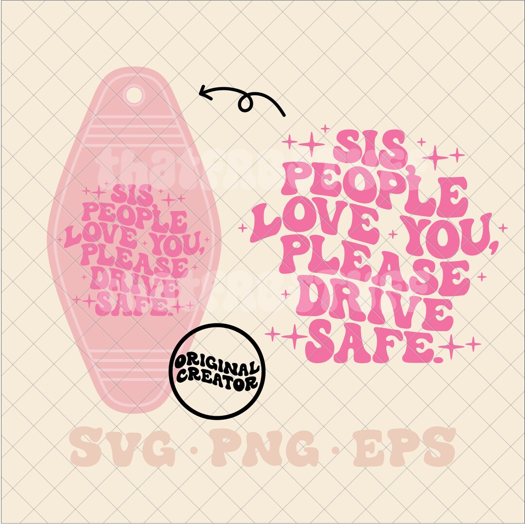 Sis People Love You Please Drive Safe SVG, Motel Keychain Svg, Hotel ...