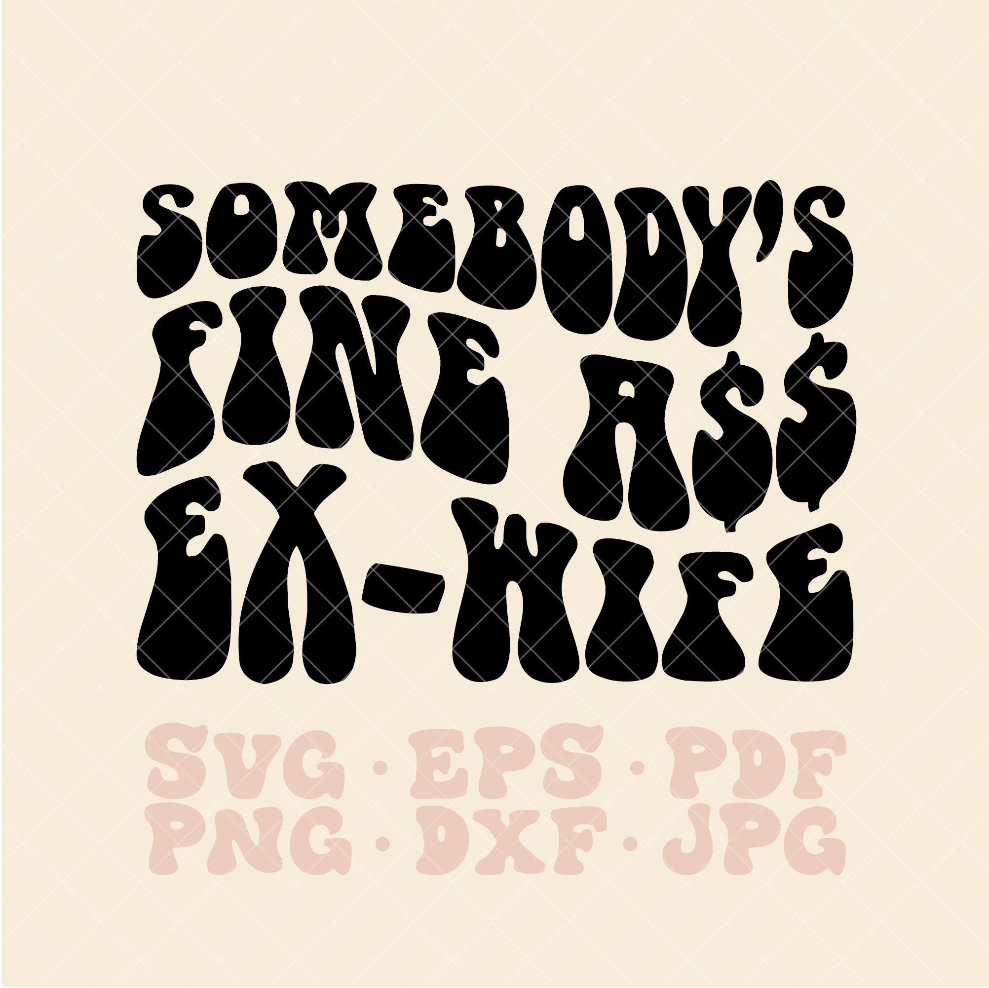 Somebodys Fine Ass Ex Wife Svg Somebodys Fine Ass Etsy Uk