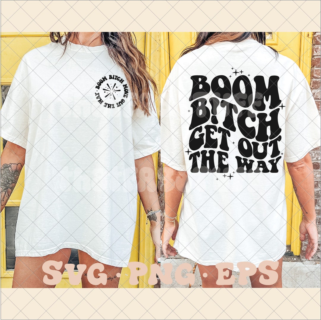 Boom Bitch Get Out the Way SVG Trendy Fireworks Svg Trendy - Etsy