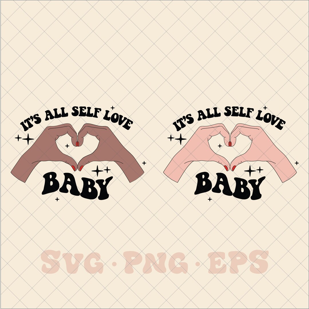 It's All Self Love Baby SVG, Self Love Svg, Self Love Png, Valentines ...