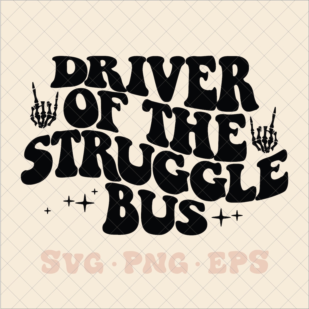 Driver of the Struggle Bus SVG, Struggle Bus Svg, Struggle Bus Png ...
