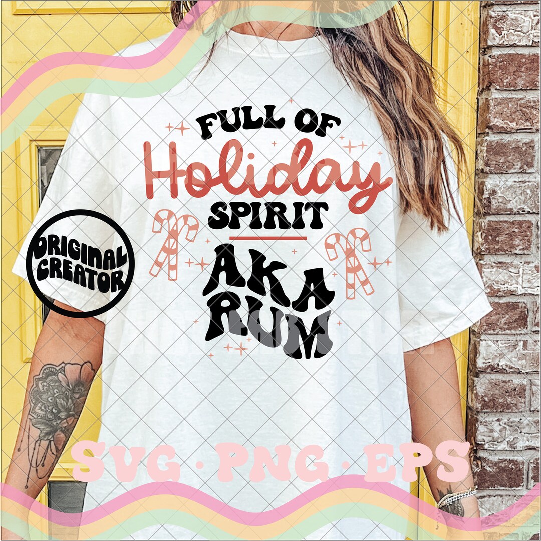 Full of Holiday Spirit Aka Rum Svg, Holidays Svg, Holidays Png ...