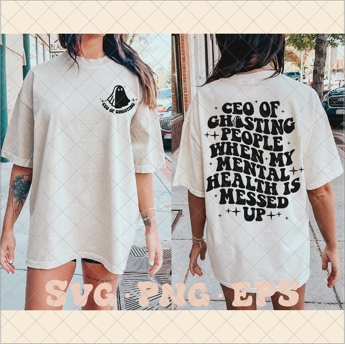 CEO of Ghosting People When My Mental Health is Messed up SVG - Etsy