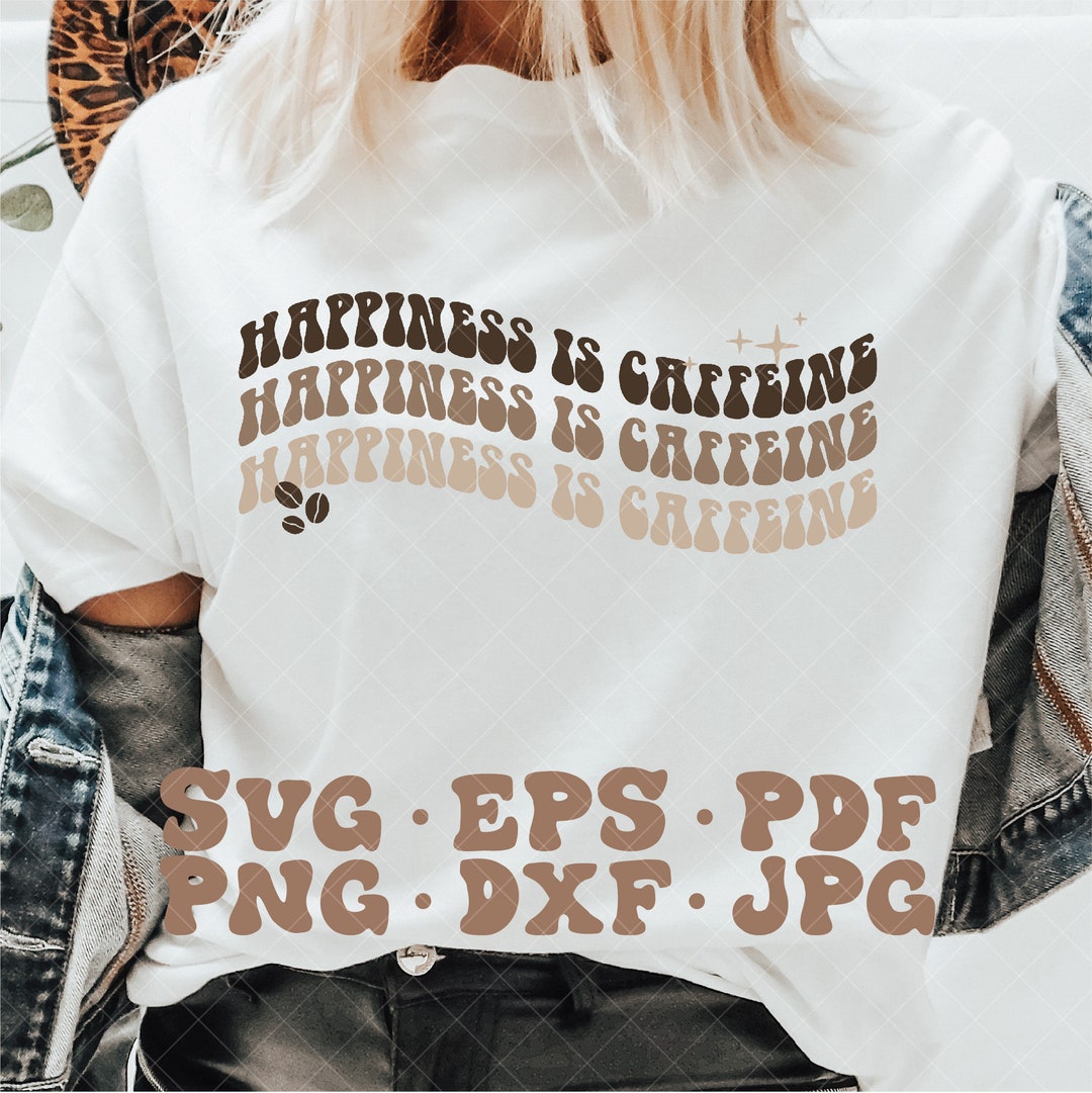 Happiness is Caffeine SVG | Wavy Coffee Svg | Caffeine Svg | Over ...