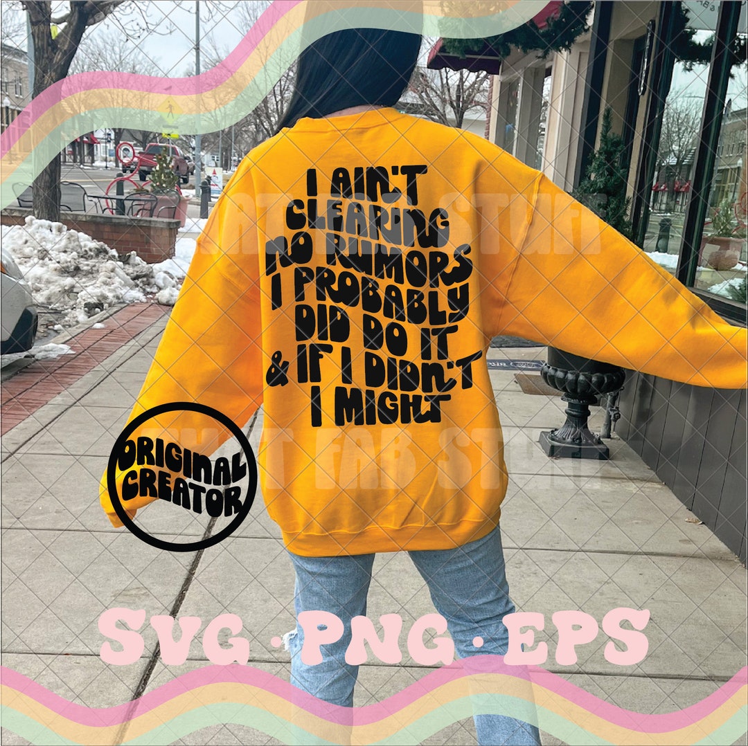 I Aint Clearing No Rumors Svg, I Aint Clearing No Rumor Png, Snarky Svg ...