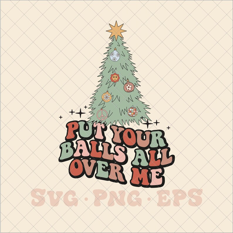 Put Your Balls All Over Me SVG Funny Christmas Svg Funny - Etsy