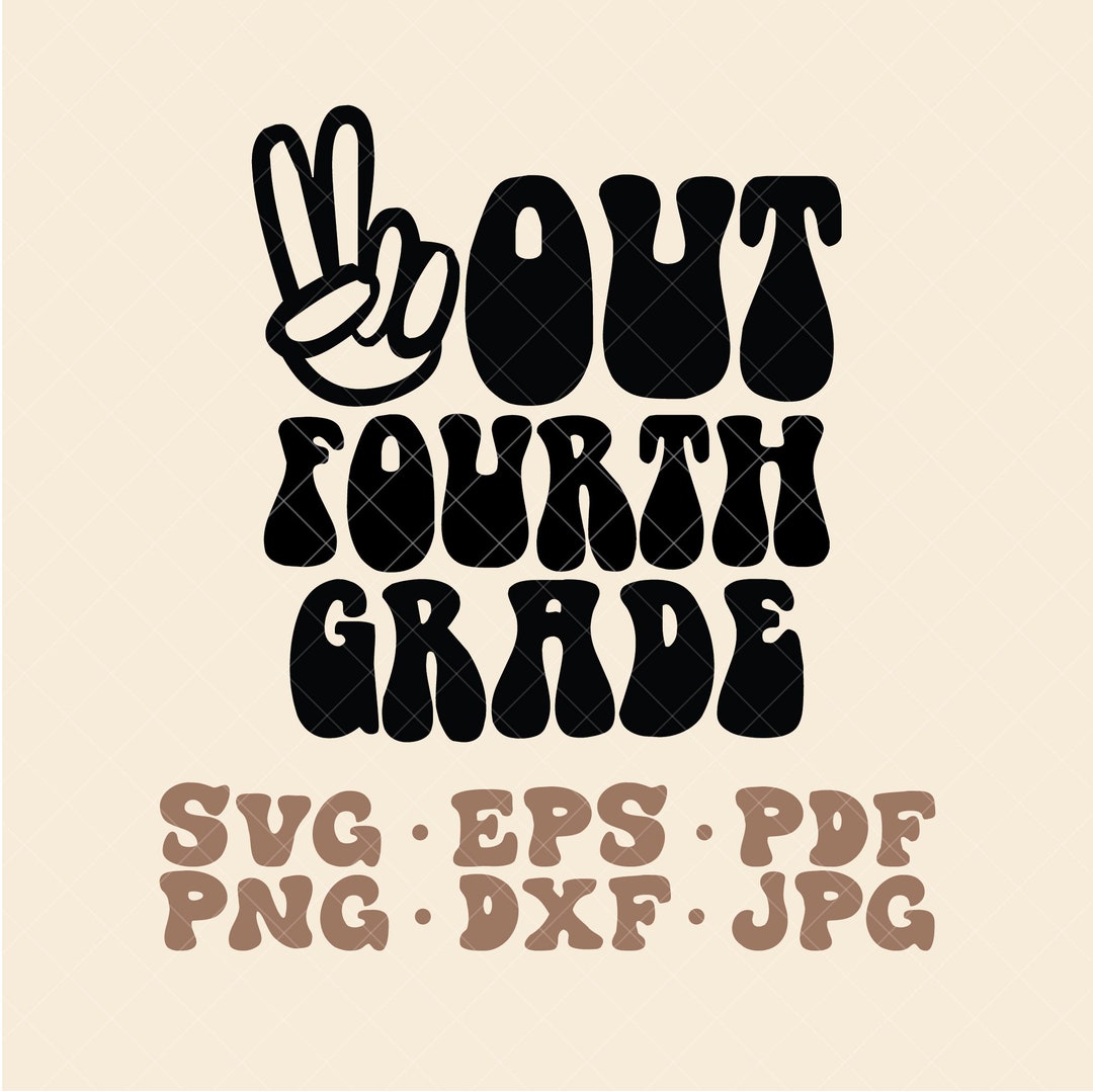 Peace Out Fourth Grade SVG, Kids School Svg, Last Day of Fourth Grade ...