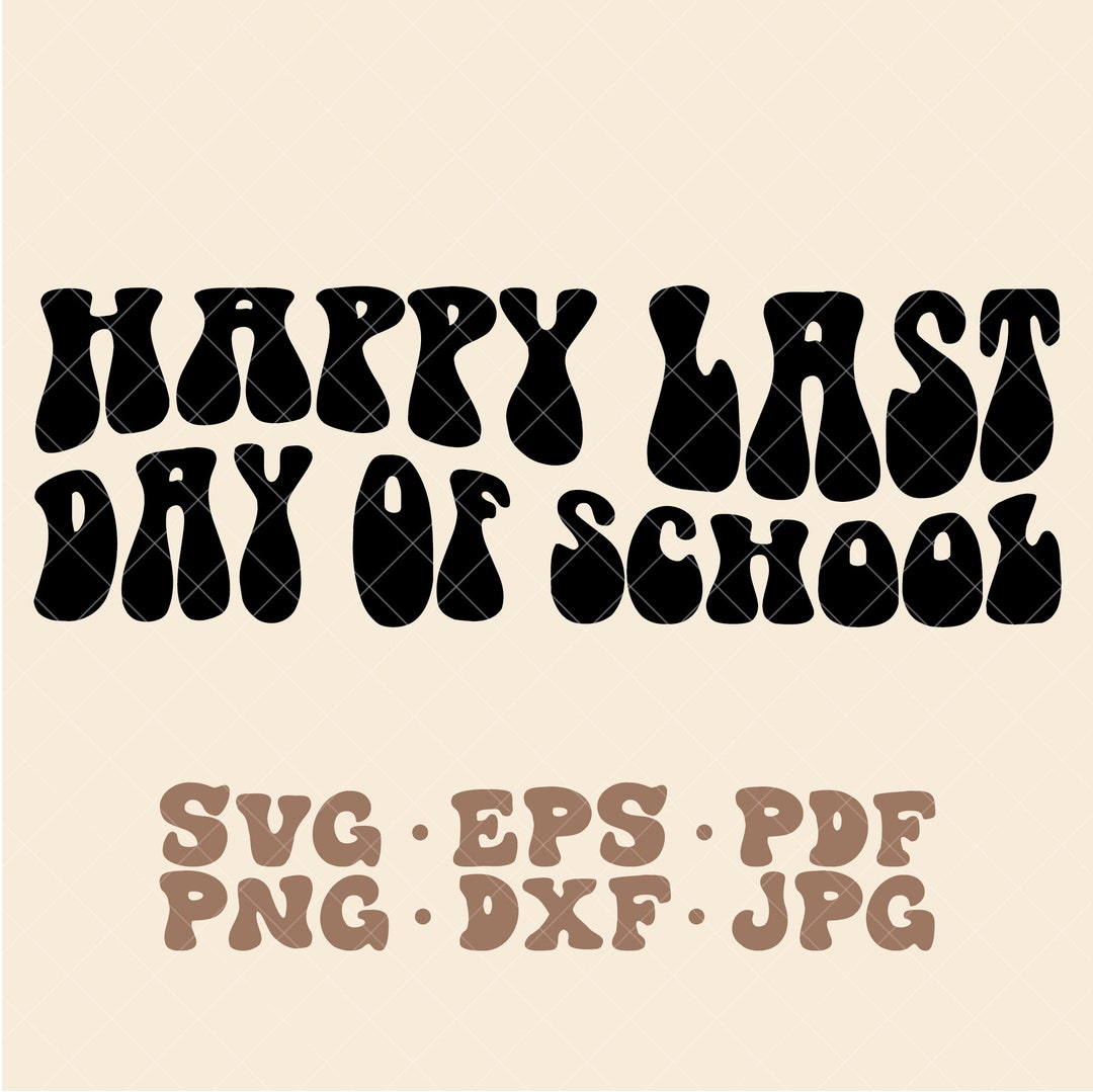 Happy Last Day of School SVG, Kids School Svg, Last Day of School Svg ...