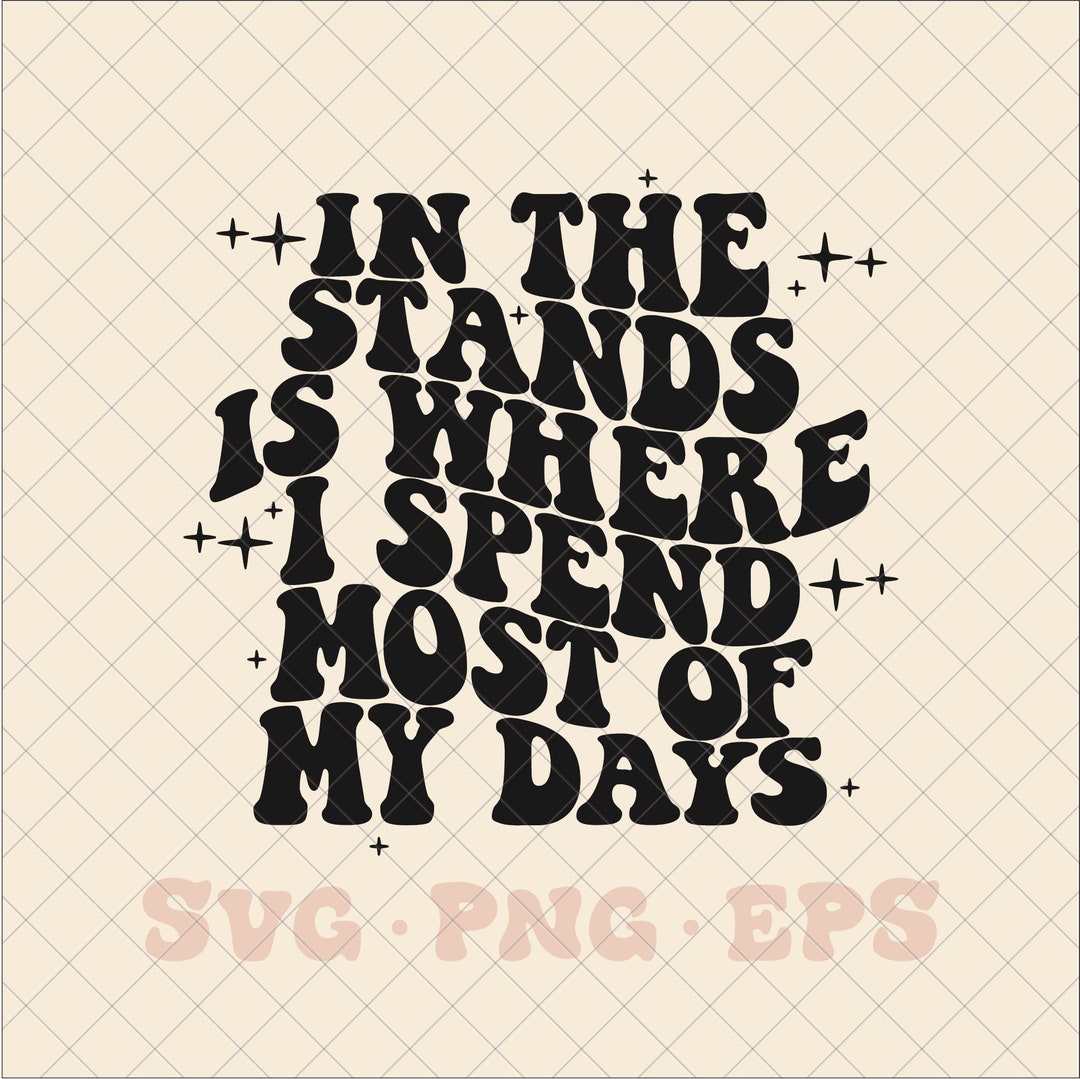In the Stands is Where I Spend Most of My Days SVG, Baseball Svg ...