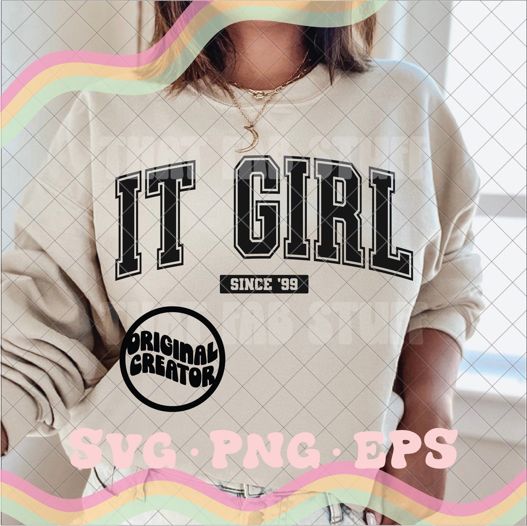 It Girl Since '99 Svg, It Girl Since '99 Png, It Girl Svg, It Girl Png ...