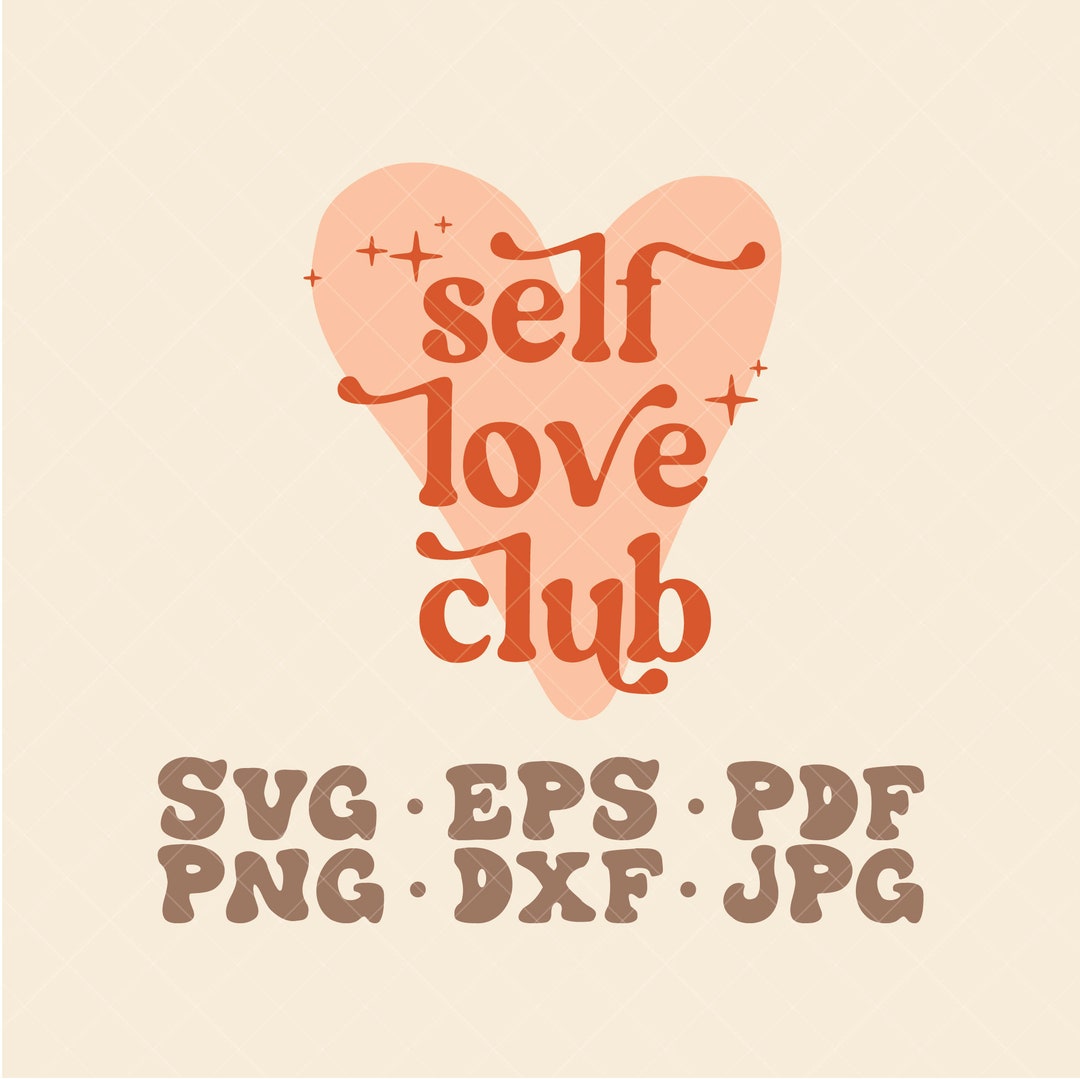 Self Love Club SVG, Valentines Day Svg, Self Love Club Png, Trendy Self ...