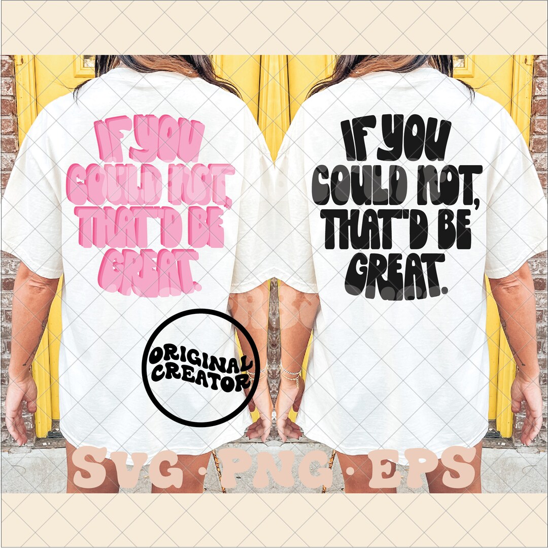 If You Could Not That'd Be Great Svg, Snarky Svg, Funny Svg, Trendy Svg ...
