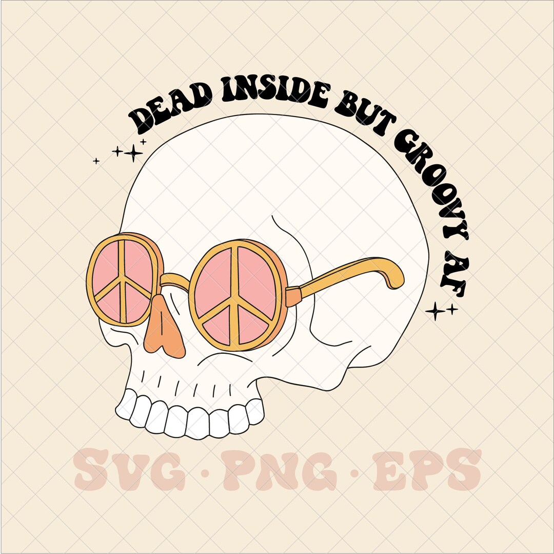 Dead Inside but Groovy AF SVG, Dead Inside Svg, Dead Inside Png, Groovy ...