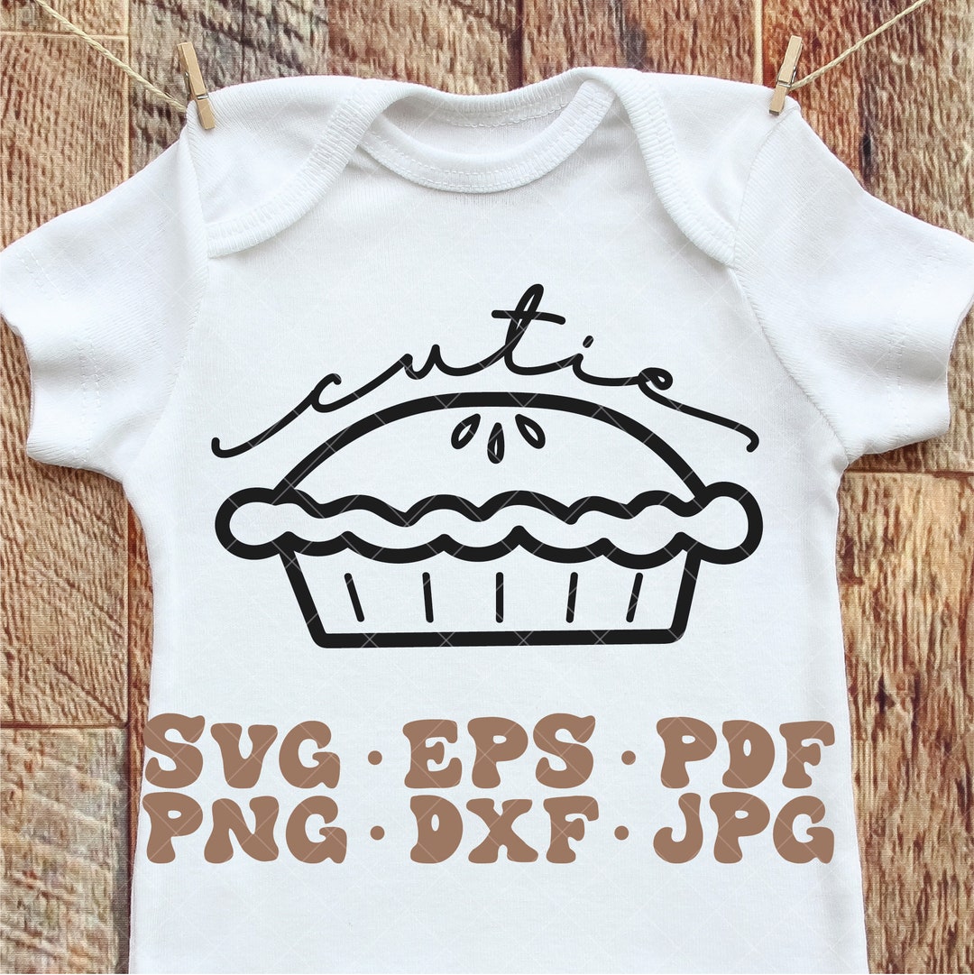 Cutie Pie SVG, Pumpkin Pie Svg, Baby Thanksgiving Svg, Apple Pie Svg ...