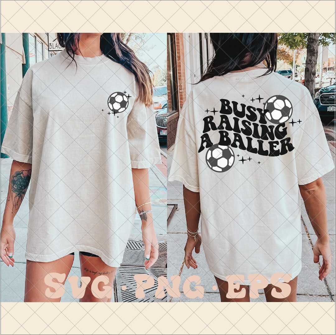 Busy Raising A Baller Svg, Busy Raising a Baller Png, Soccer Mama Svg ...