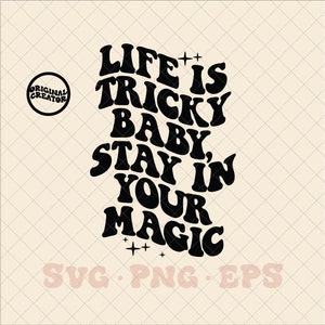 Life is Tricky Baby Stay in Your Magic SVG, Life is Hard Svg, Life is ...