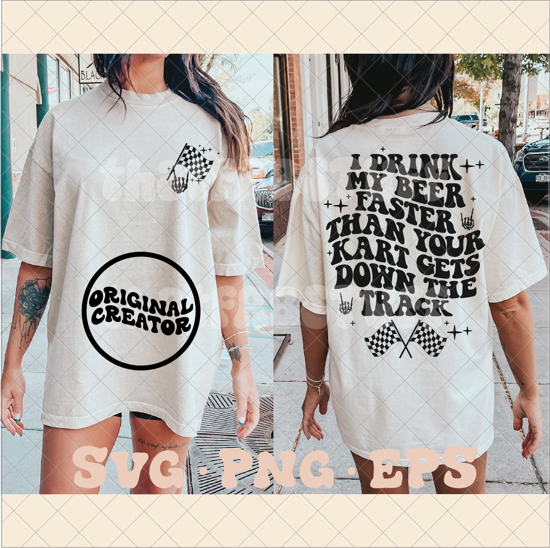 I Drink My Beer Faster Than Your Kart Gets Down the Track SVG, Trendy ...