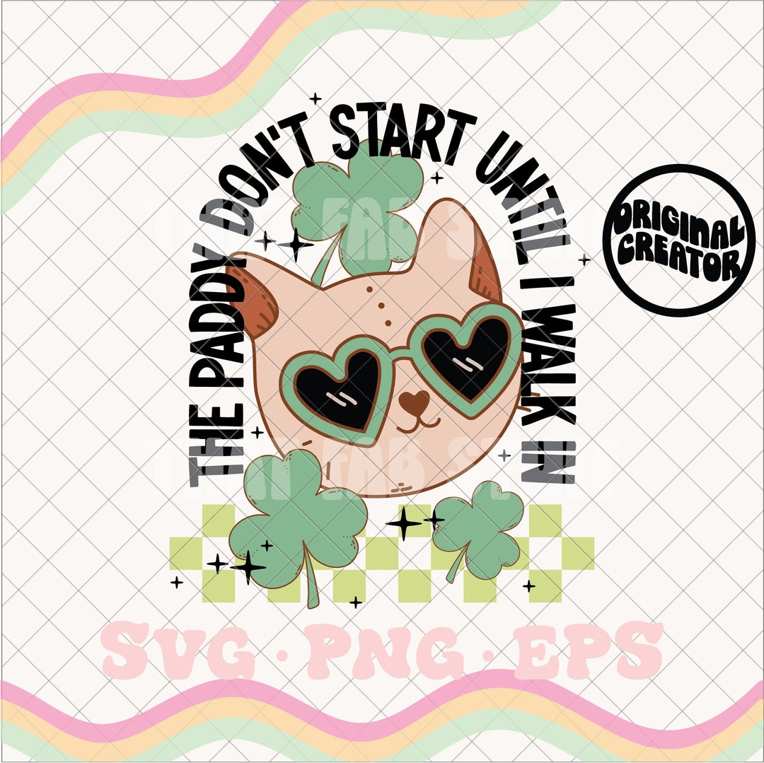 The Paddy Dont Start Until I Walk in Svg, Kids St Patricks Day Svg ...