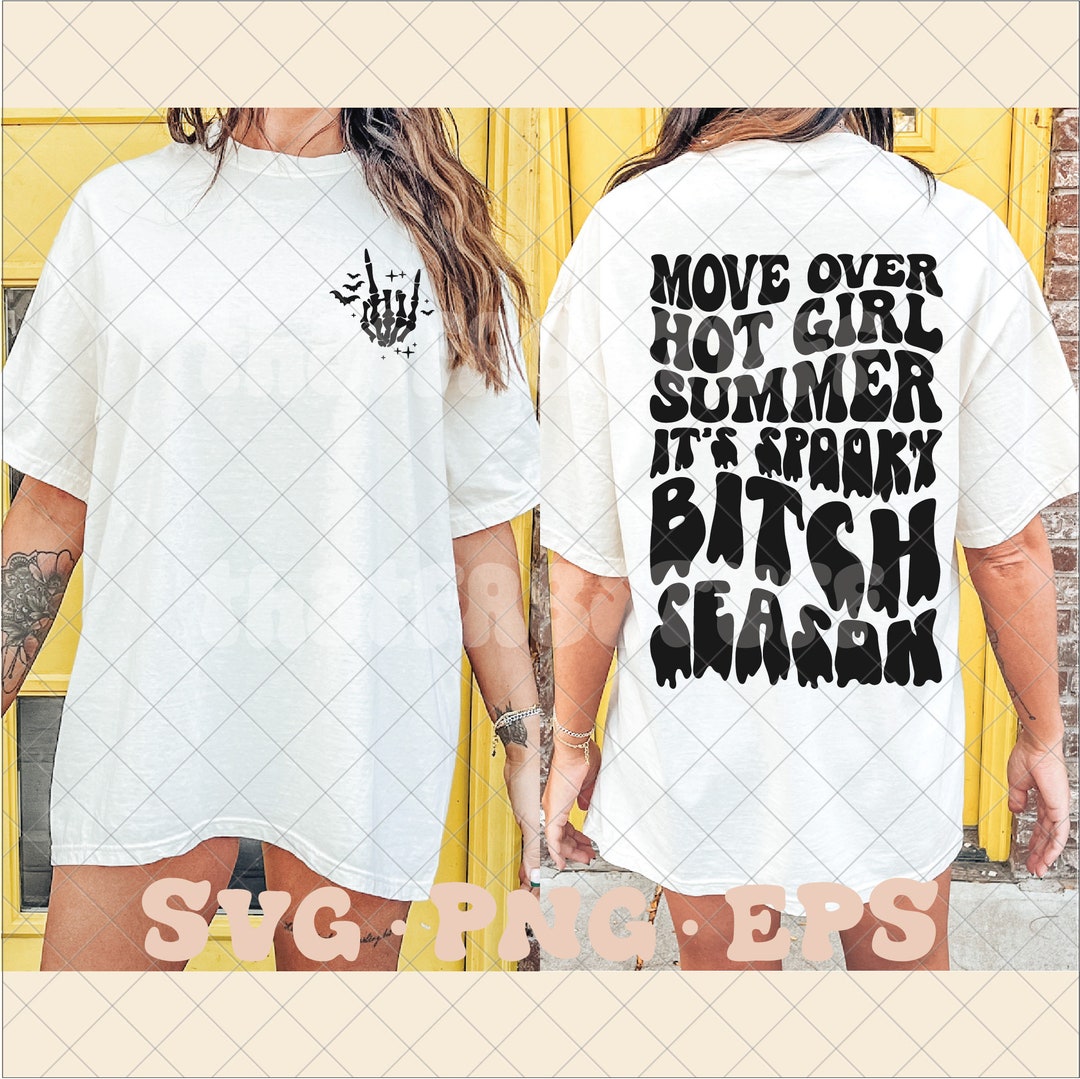 Move Over Hot Girl Summer Its Spooky Bitch Season SVG, Spooky Bitch ...