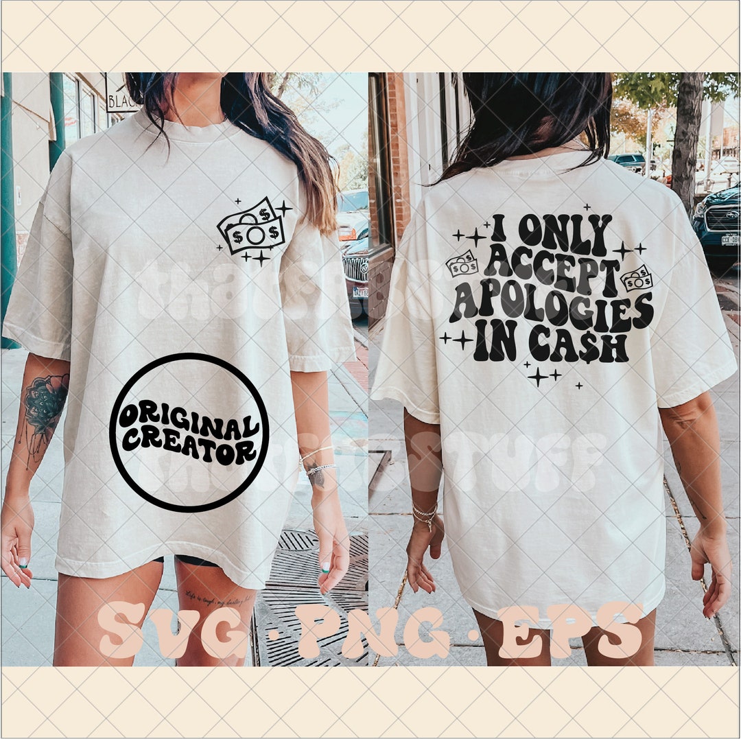 I Only Accept Apologies in Cash SVG, Trendy Svg, Trendy Png, the Only D ...