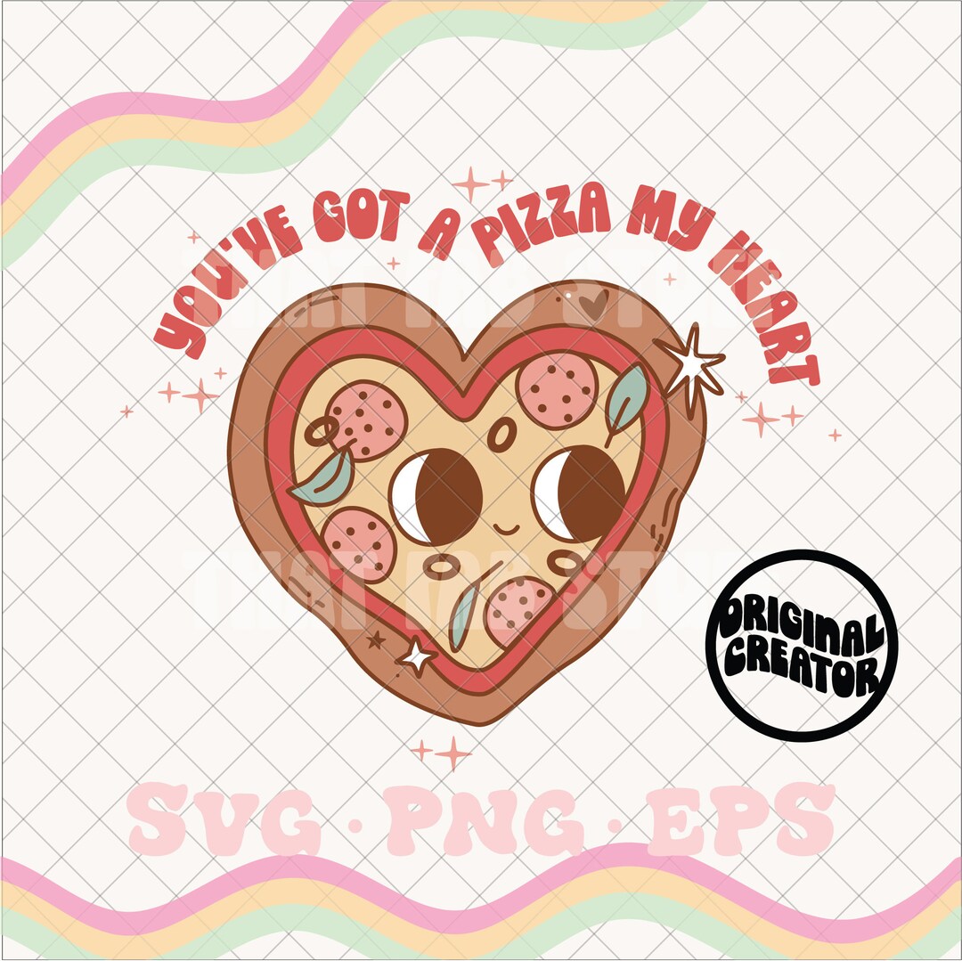You've Got a Pizza My Heart Svg, Pizza My Heart Png, Pizza Valentine ...