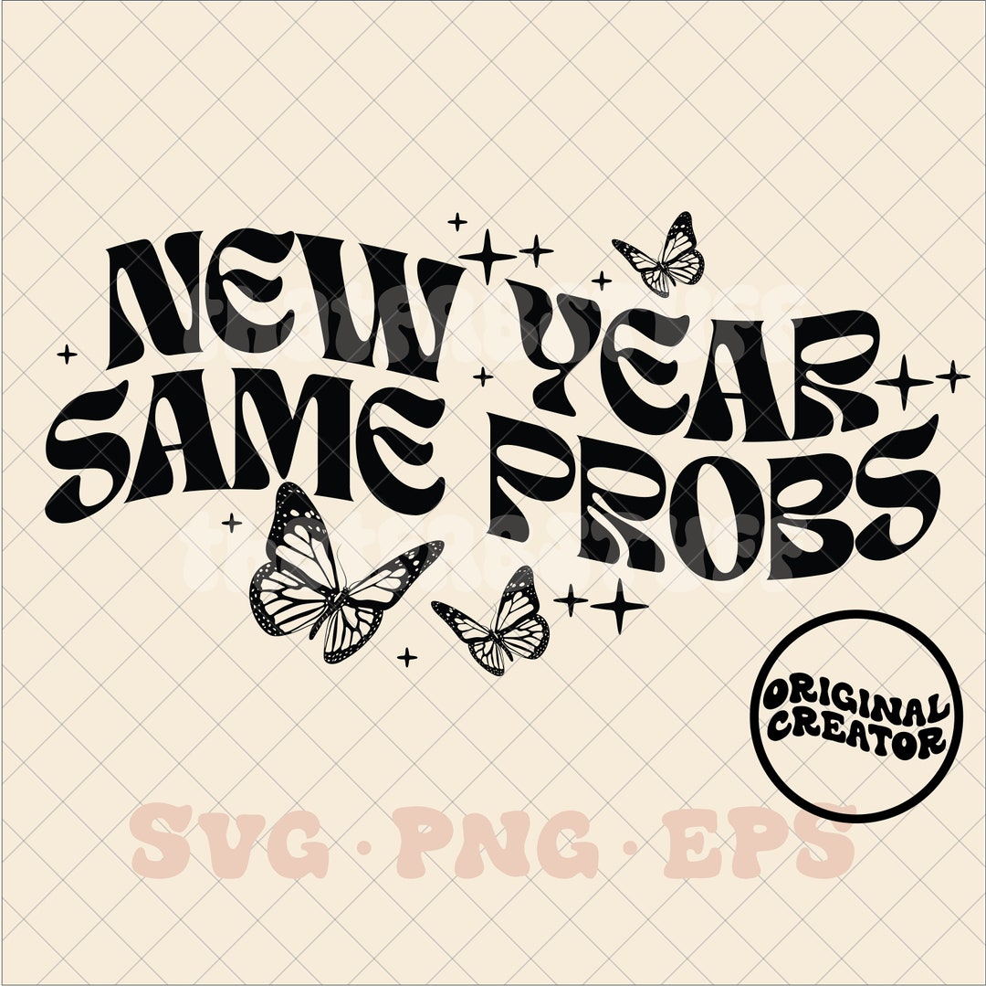 New Year Same Probs Svg, New Year Svg, New Years Eve Svg, New Year Same Problems Svg, New Year ...