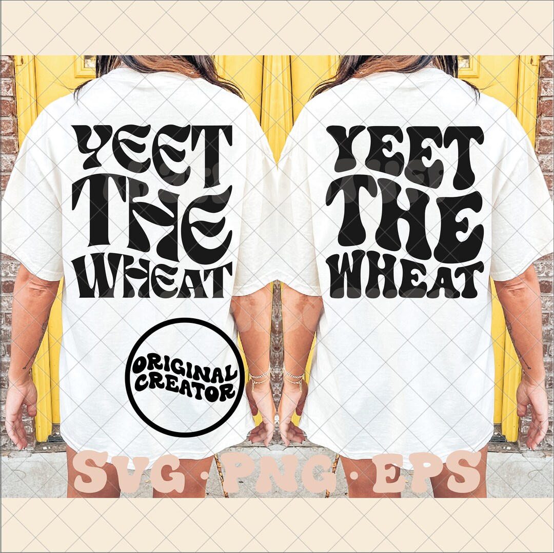 Yeet the Wheat Svg, Yeet the Wheat Png, Gluten Free Svg, Bread Svg ...