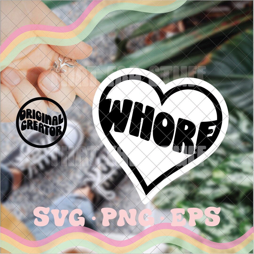 Whore Svg, Whore Png, Whore Heart Svg, Whore Heart Png, Funny Svg ...