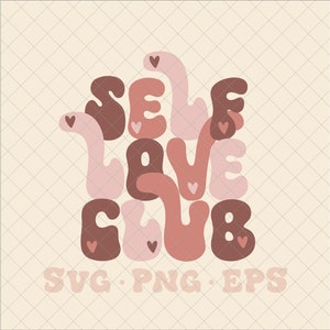Self Love Club SVG, Valentines Day Svg, Self Love Club Png, Self Love ...