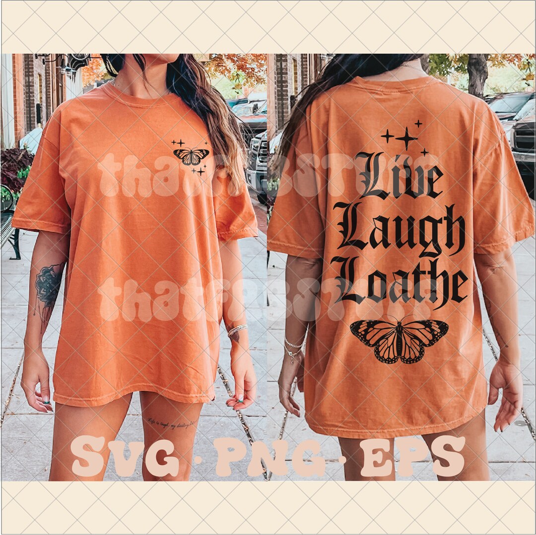 Live Laugh Loathe SVG, Live Laugh Loathe Png, Live Laugh Love Svg, Live ...