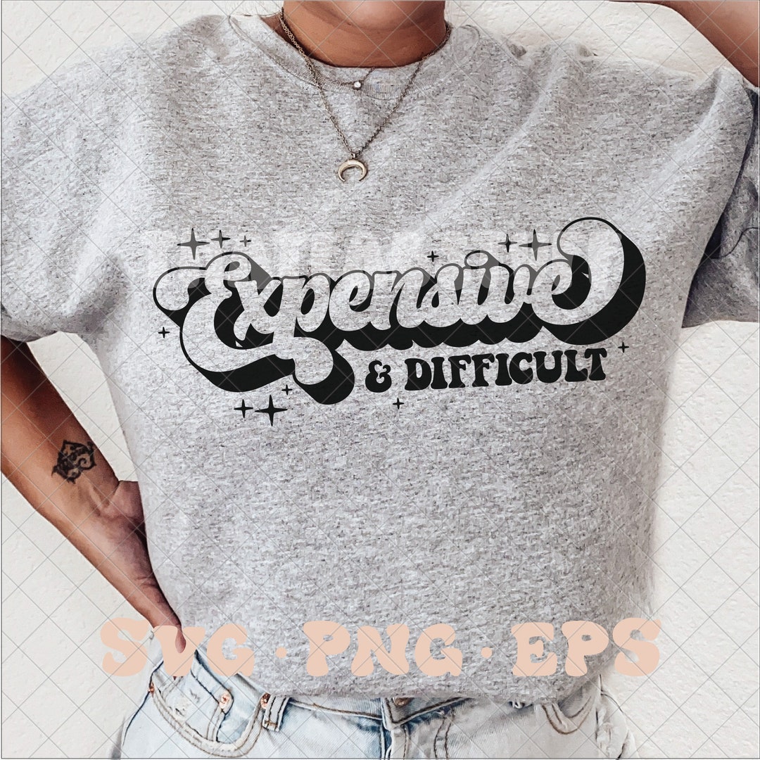 Expensive and Difficult SVG, Expensive and Difficult Png, Expensive Svg ...