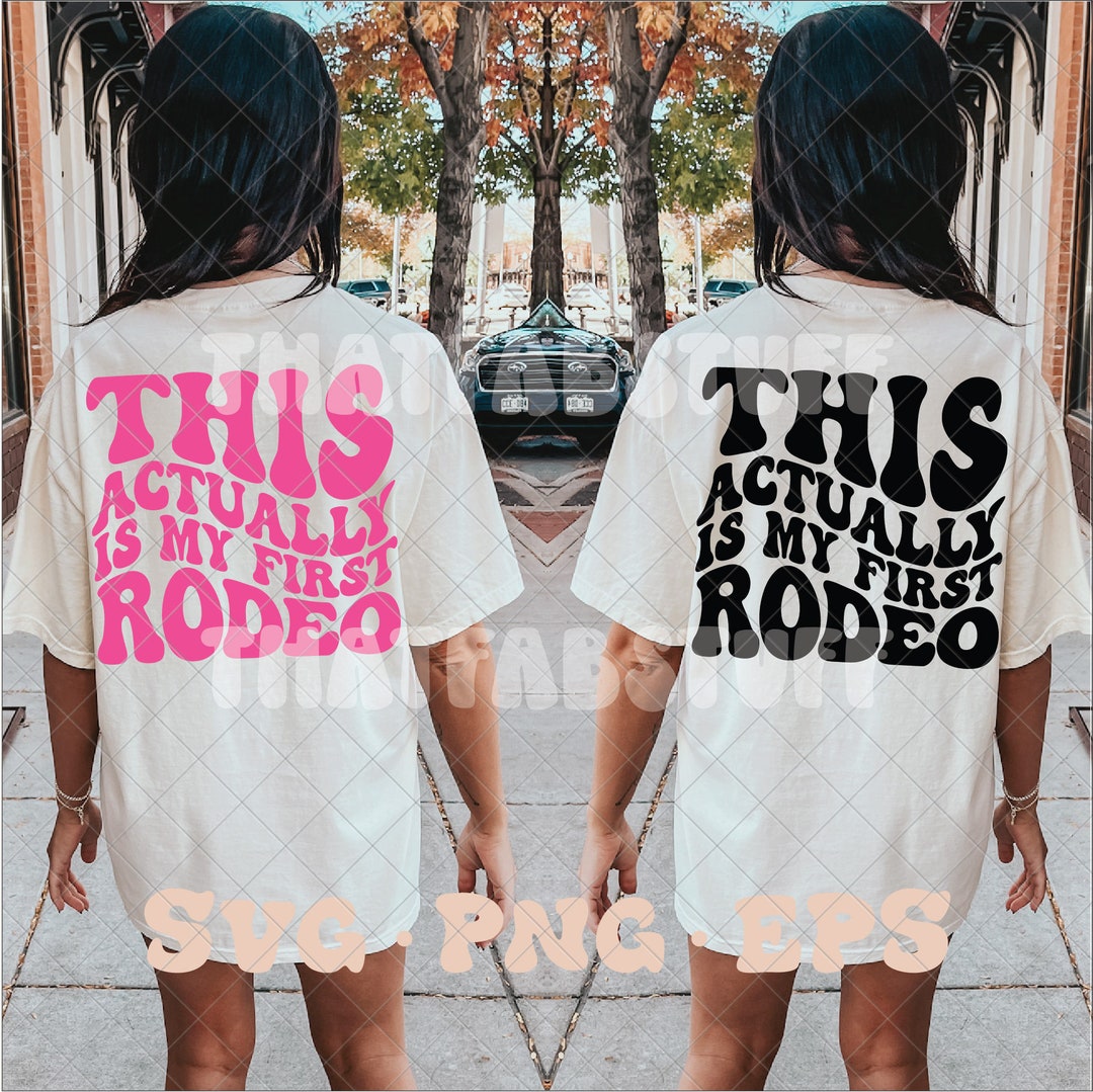 This Actually is My First Rodeo SVG, This Actually is My First Rodeo ...