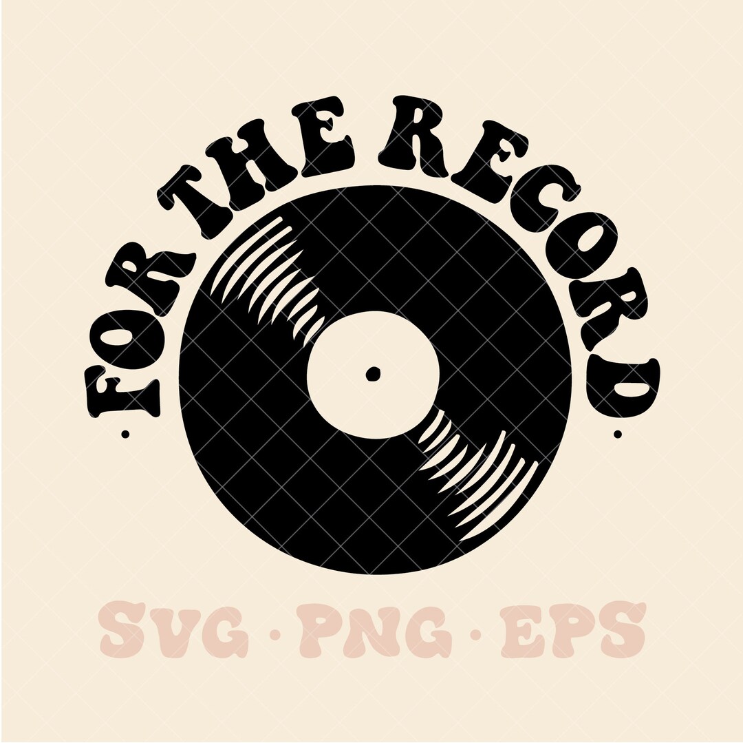 For the Record SVG, Sassy Svg, Trendy Svg, Popular Svg, Record Svg ...