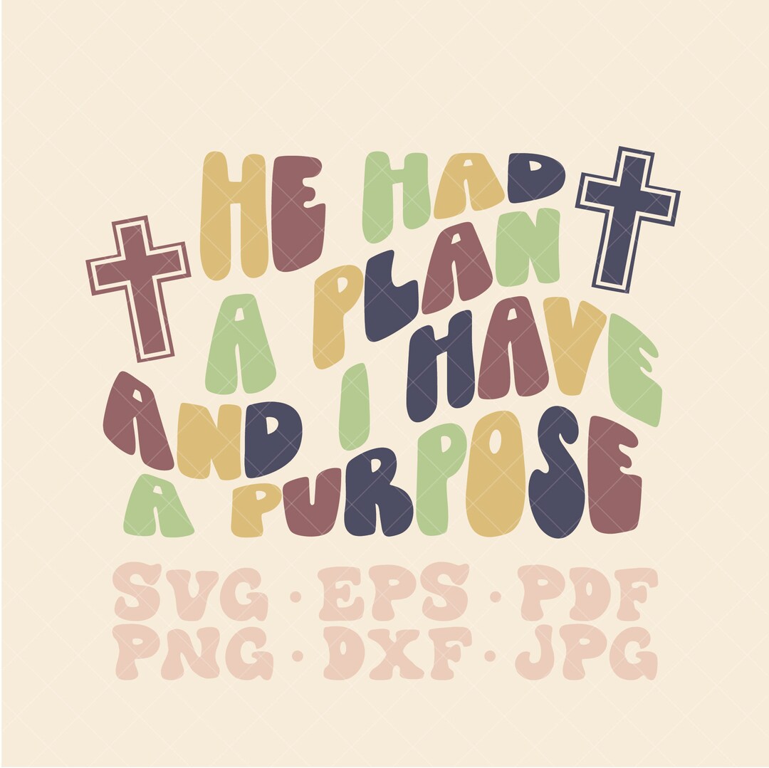 He Had a Plan and I Have a Purpose SVG Christian Svg He Had - Etsy