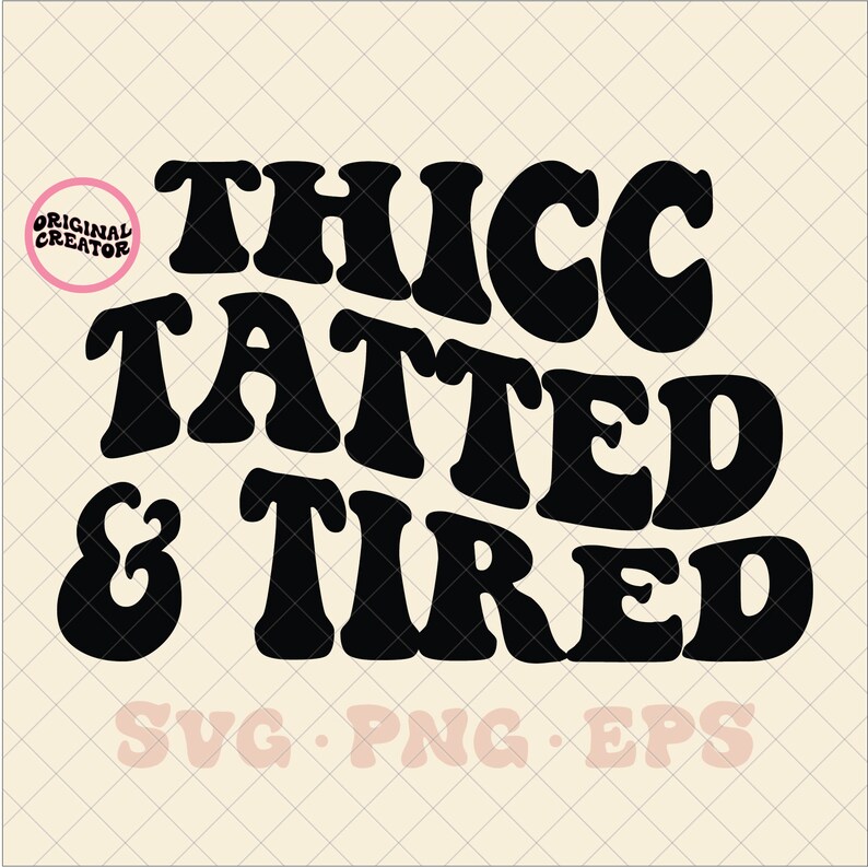 Thicc Tatted and Tired SVG Thicc Tatted and Tired Png Tatted - Etsy