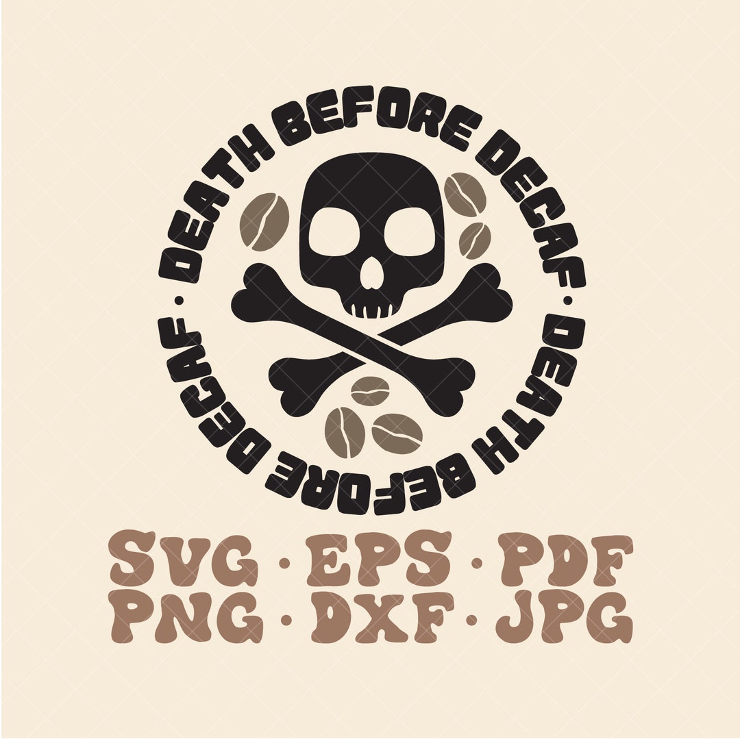 Death Before Decaf SVG Wavy Coffee Svg Png Caffeine Svg Over ...
