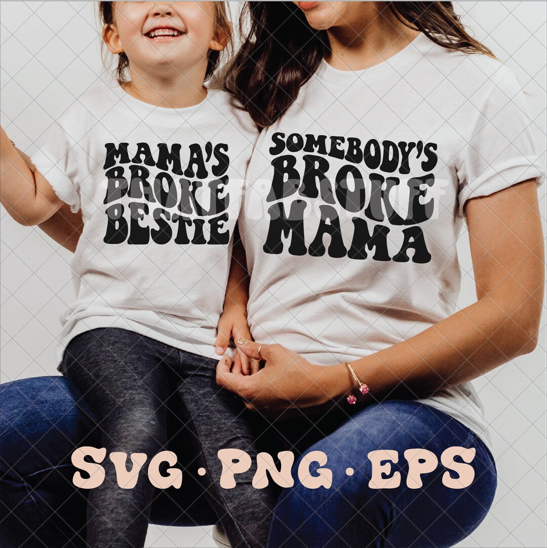 Mamas Broke Bestie SVG, Somebodys Broke Mama Svg, Mamas Bestie Svg ...