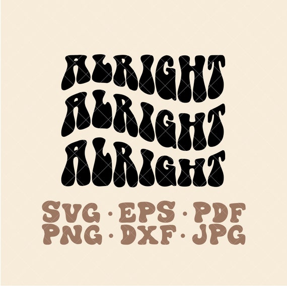 Alright Alright Alright SVG Bachelorette Party Svg - Etsy