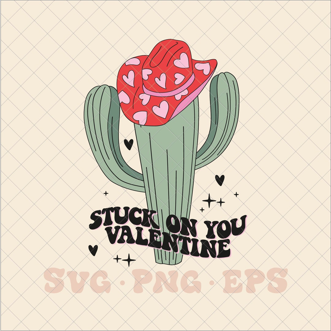 Stuck on You Valentine SVG, Cactus Valentine Svg, Cactus Valentines Day ...