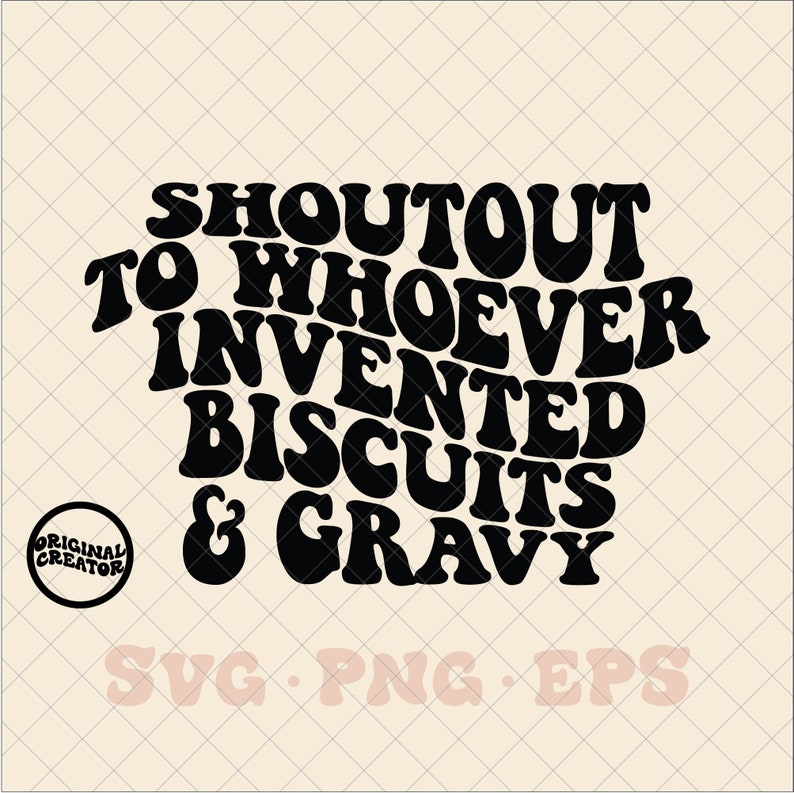Shoutout to Whoever Invented Biscuits and Gravy Svg Biscuits - Etsy