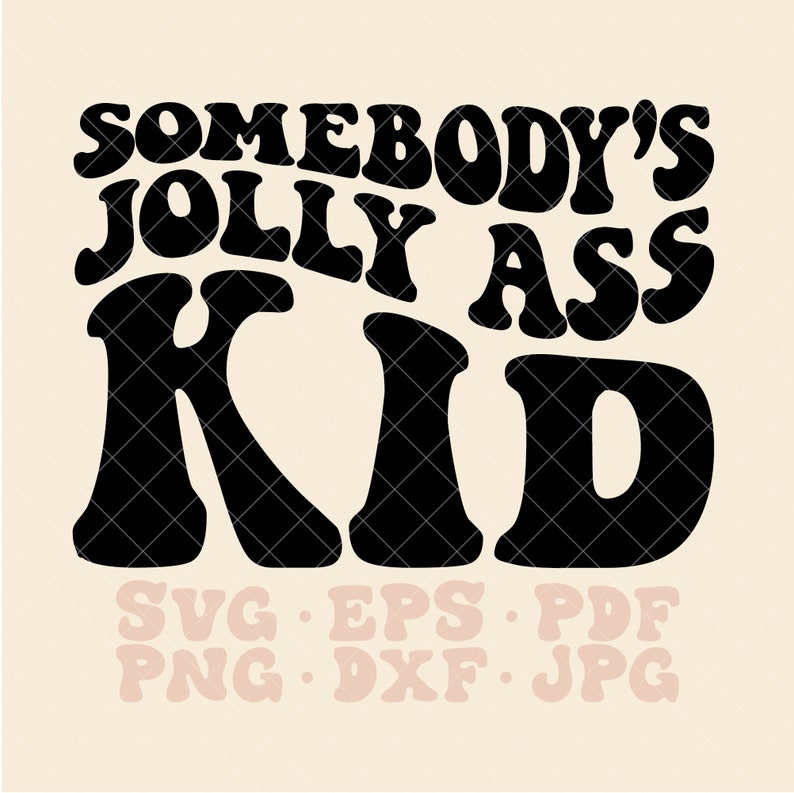 Somebody's Jolly Ass Kid SVG Somebodys Bad Ass Kid Svg - Etsy