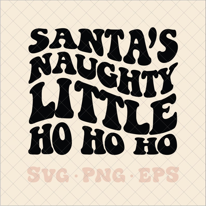 Santa's Naughty Little Ho Ho Ho SVG Naughty Svg Naughty - Etsy