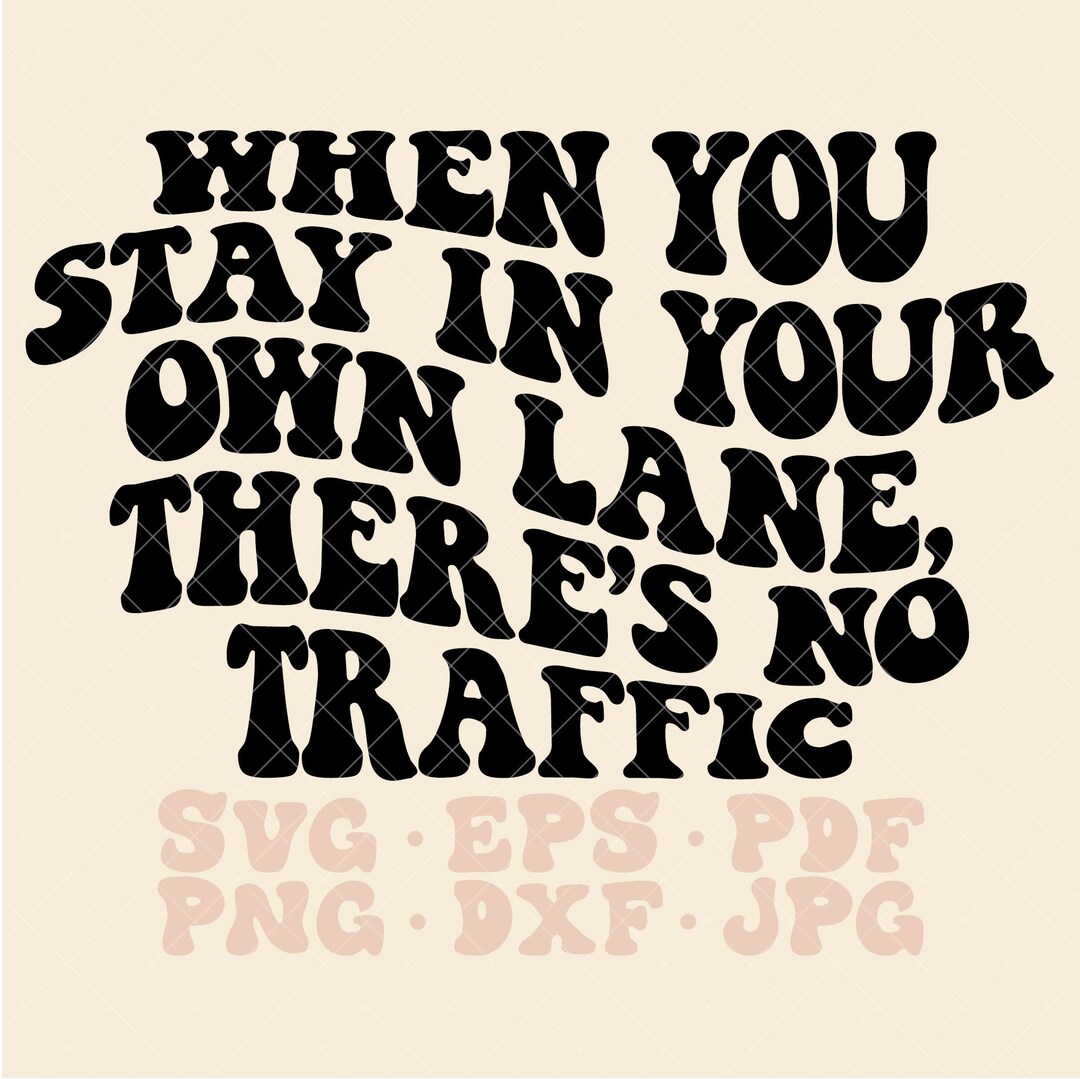 When You Stay in Your Own Lane There's No Traffic SVG, Stay in Your ...